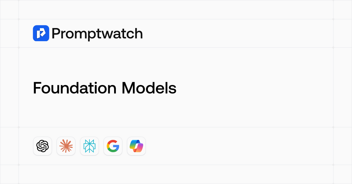 Foundation Models - AI SEO & GEO Glossary | Promptwatch
