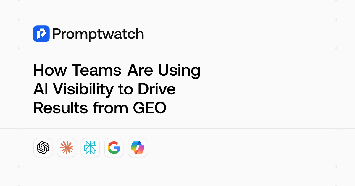 How Teams Are Using AI Visibility to Drive Results from GEO ...