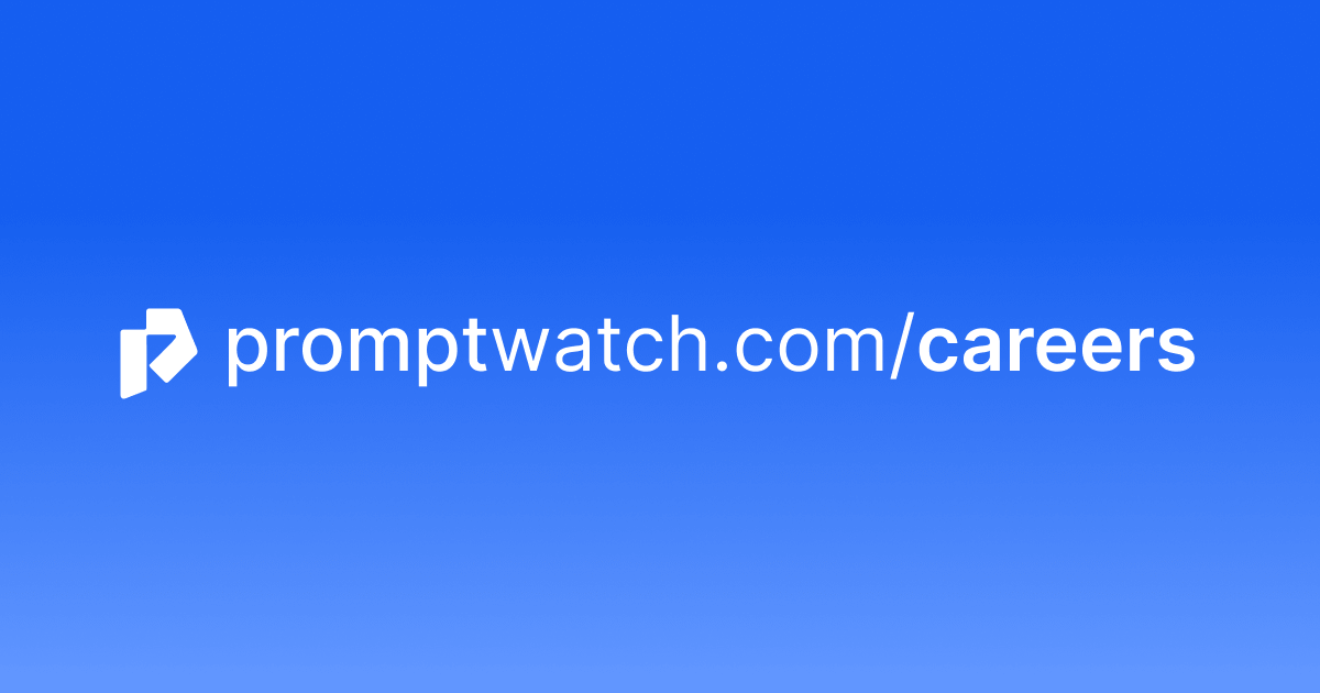 Careers at Promptwatch | Help shape the future of AI search